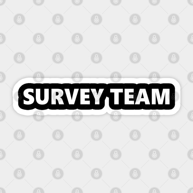 SURVEY TEAM - Survey - Sticker | TeePublic
