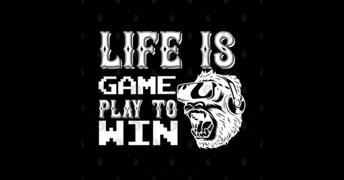 Life Is Game. Play To Win - Gaming - Sticker | TeePublic