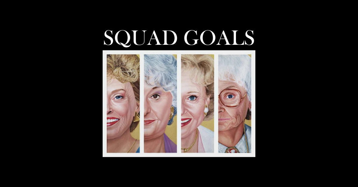 SQUAD GOALS - Golden Girls - Sticker | TeePublic