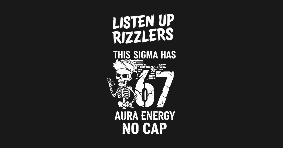 Listen Up Rizzlers This Sigma Has 67 Aura Energy Skeleton Meme - Sigma ...
