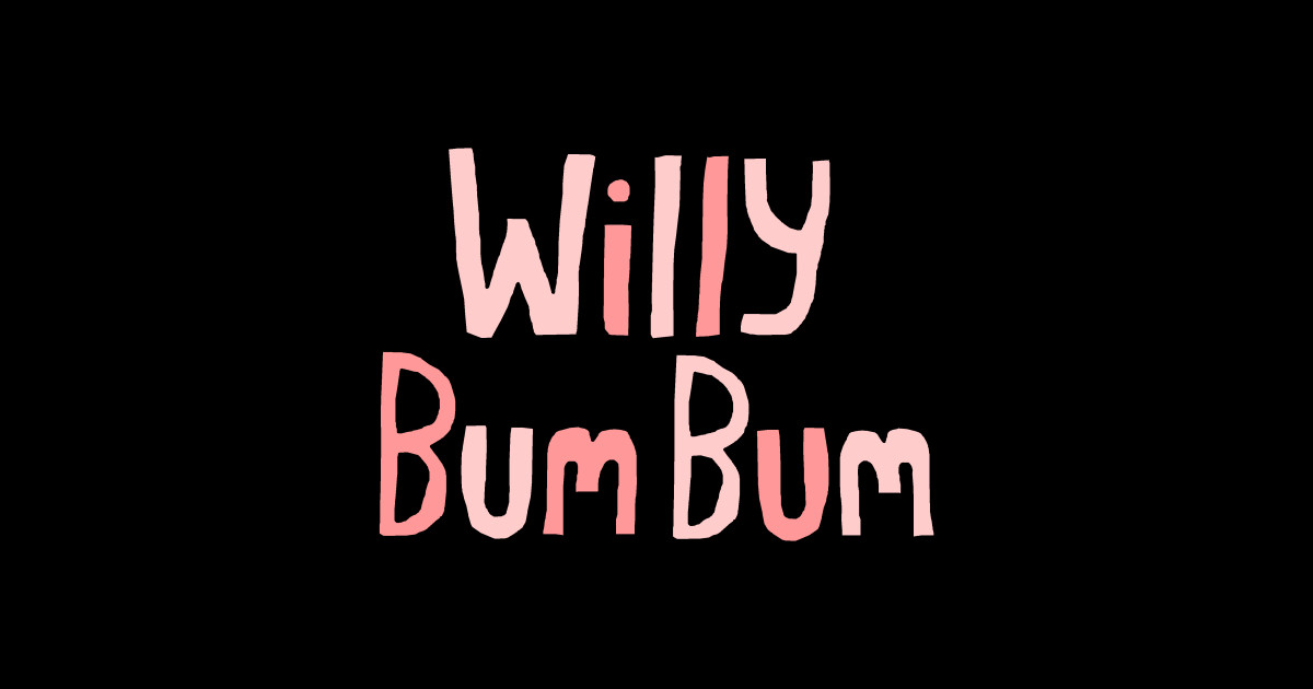 Willy Bum Bum - "Logo" - Willy - Posters and Art Prints | TeePublic