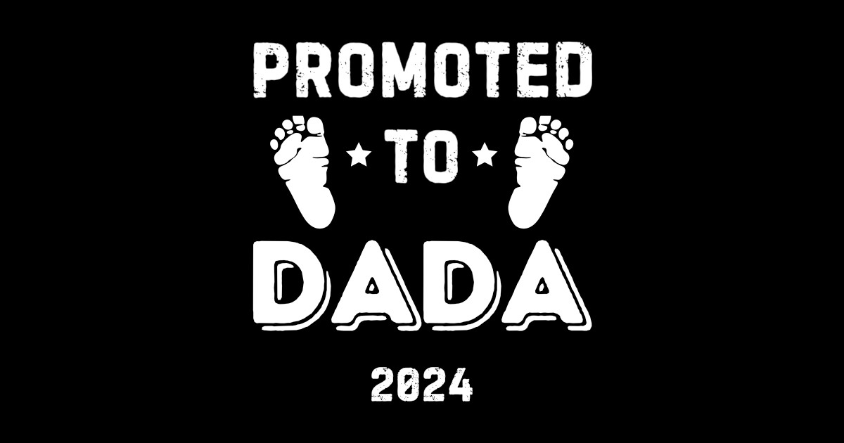 Promoted To dada 2024 - Promoted To Daddy - Sticker | TeePublic