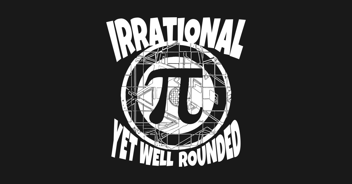 Irrational Yet Well Rounded Pi Day Symbol - Pi Day - T-Shirt | TeePublic
