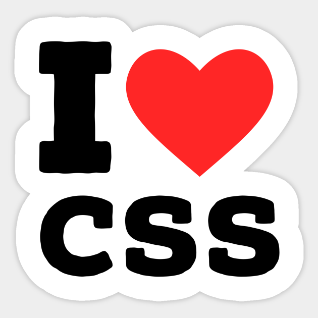 i love css - Css - Sticker | TeePublic
