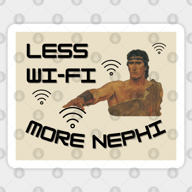 Funny LDS Shirt Less Wi-Fi More Nephi - Lds - Sticker | TeePublic