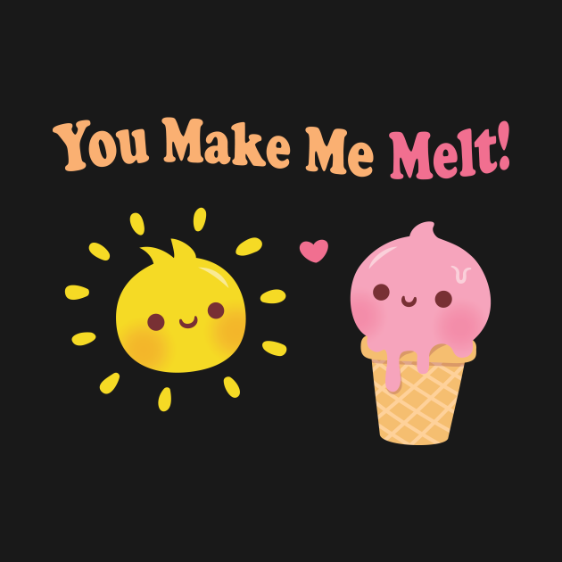 Cute Ice Cream and Sun You Make Me Melt Pun - Ice Cream Funny - T-Shirt ...