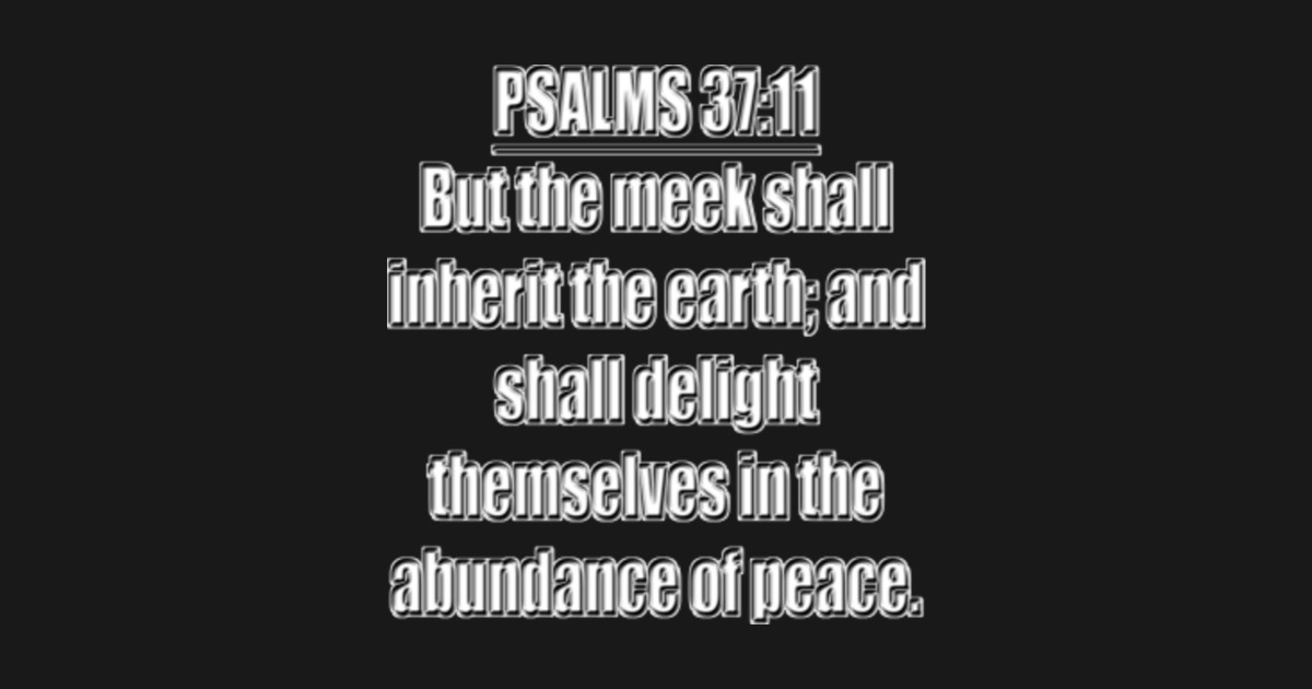 Psalm 37:11 KJV Bible Verse - Psalm 37 11 - T-Shirt | TeePublic