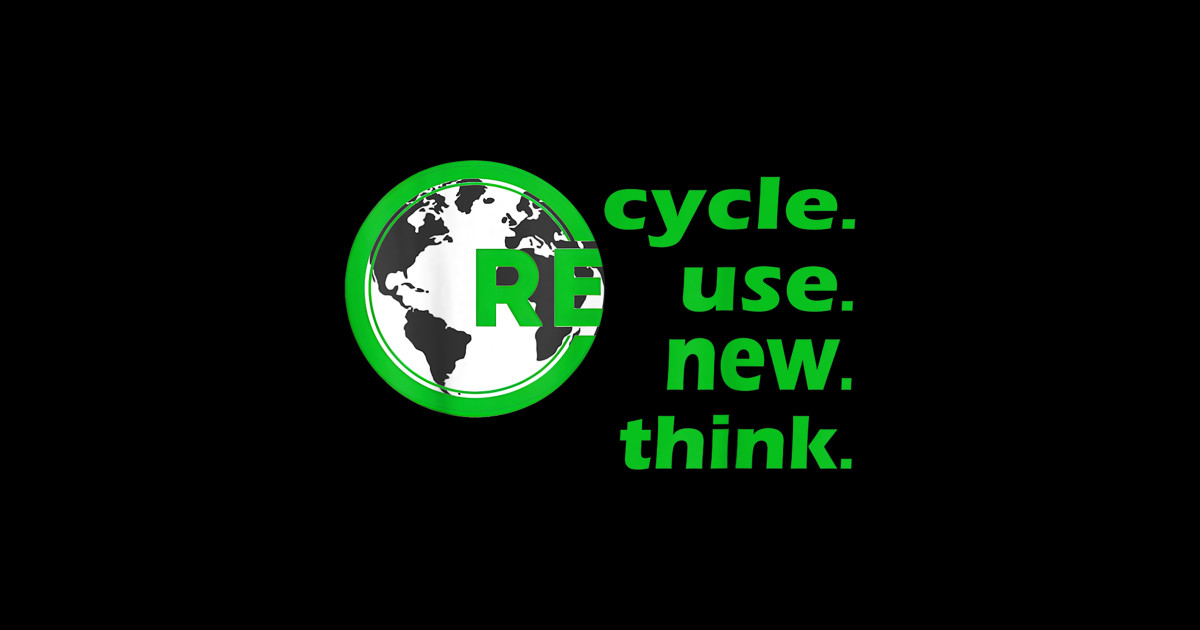 Recycle Reuse Renew Rethink - Recycle Reuse - Sticker | TeePublic