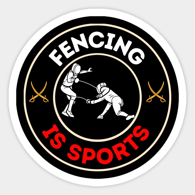 Fencing is Sports - Fencing Sports - Sticker | TeePublic