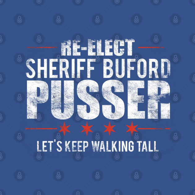 Re-elect Buford Pusser Sheriff, distressed - Walking Tall - T-Shirt ...