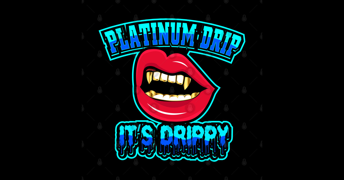 Platinum Drip Classic Logo Remix - Drip - Posters and Art Prints ...