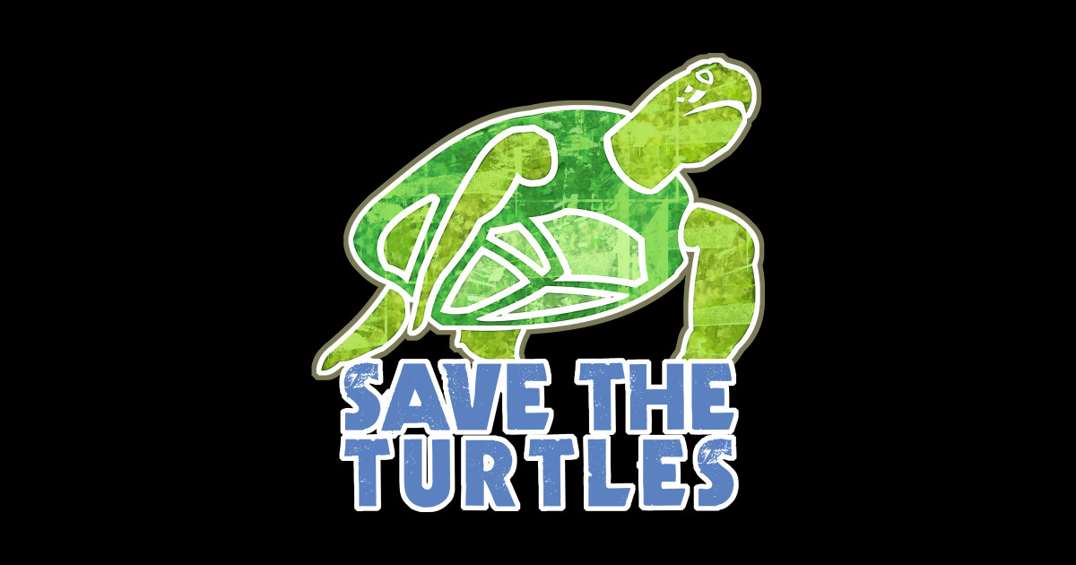 Save the Turtles - Turtle - Posters and Art Prints | TeePublic