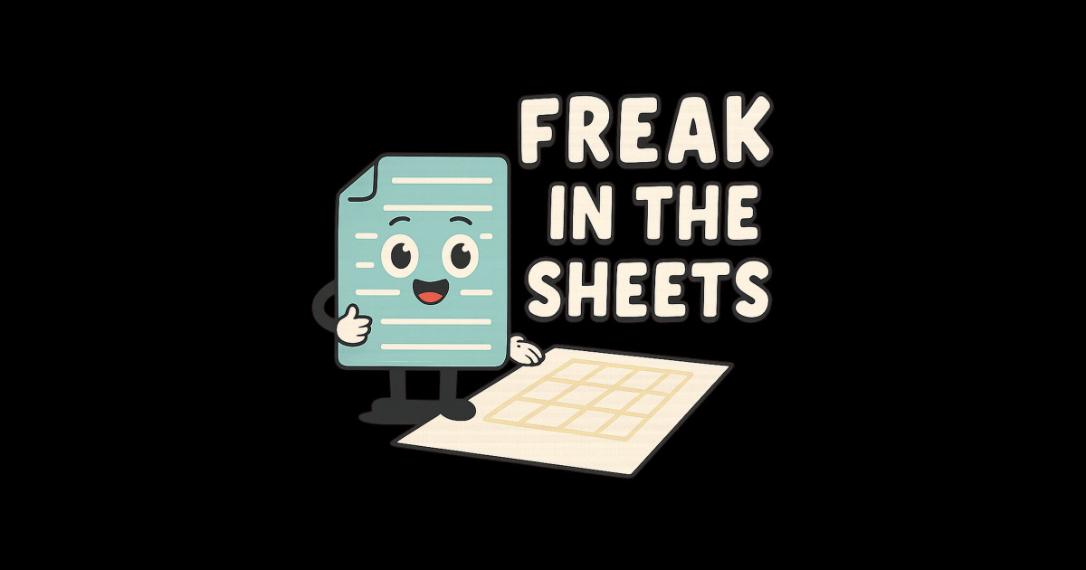 Freak In The Sheets – Funny Excel Spreadsheet Data Nerd Gift - Excel ...