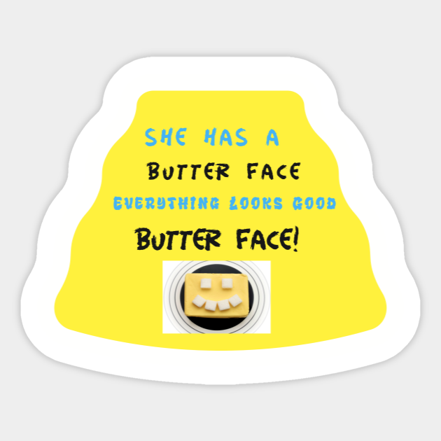 She has a Butter face, everything looks good butter face - Funny ...