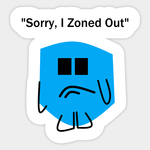 Sorry, I Zoned Out - Sorry - Sticker | TeePublic