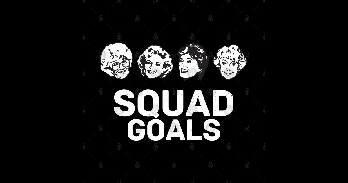 Squad Goals - Golden Girls - Golden Girls - Posters and Art Prints ...