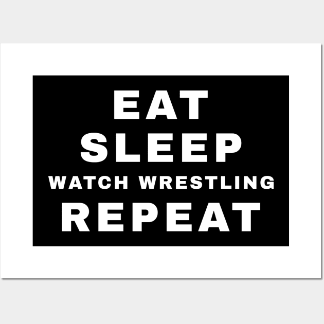Eat, Sleep, Watch Wrestling, Repeat (Pro Wrestling) - Pro Wrestling ...