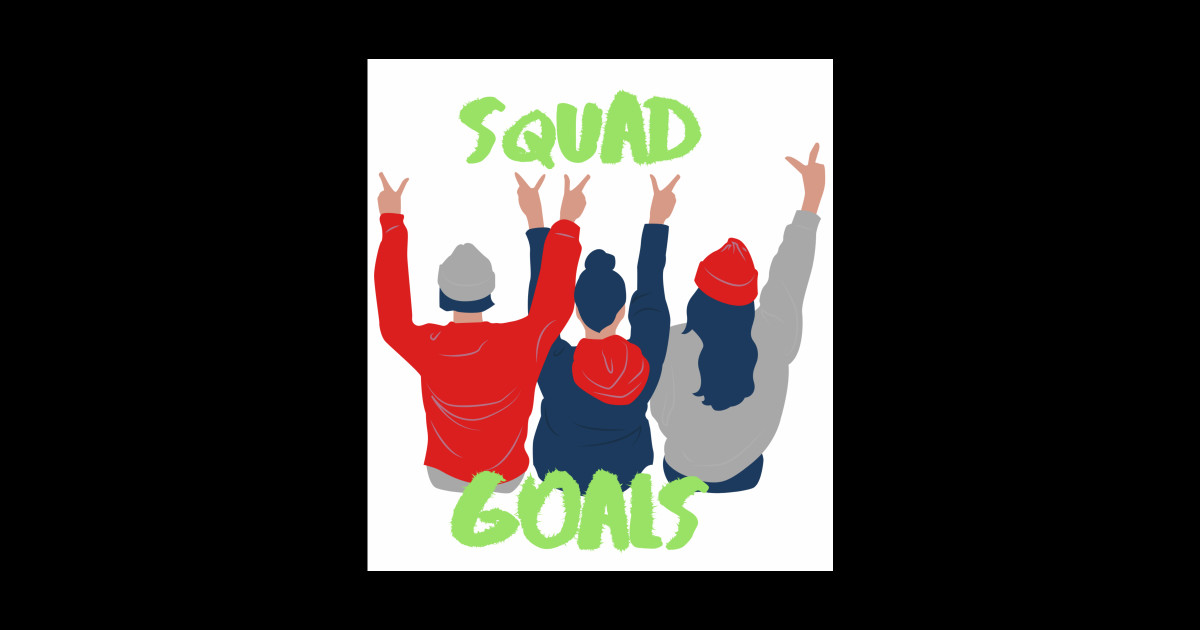 Squad Goals - Squad Goals - Sticker | TeePublic