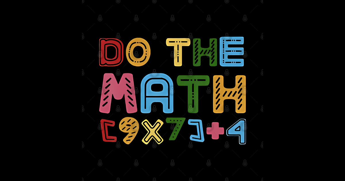 Do The Math [9x7]+4 67 Funny Equation Men Women Teacher - Do The Math ...