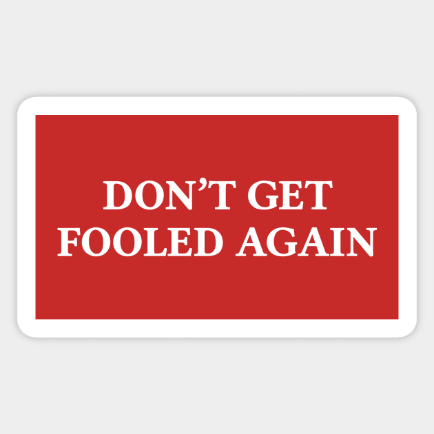 Don't Get Fooled Again - Trump - Sticker | TeePublic