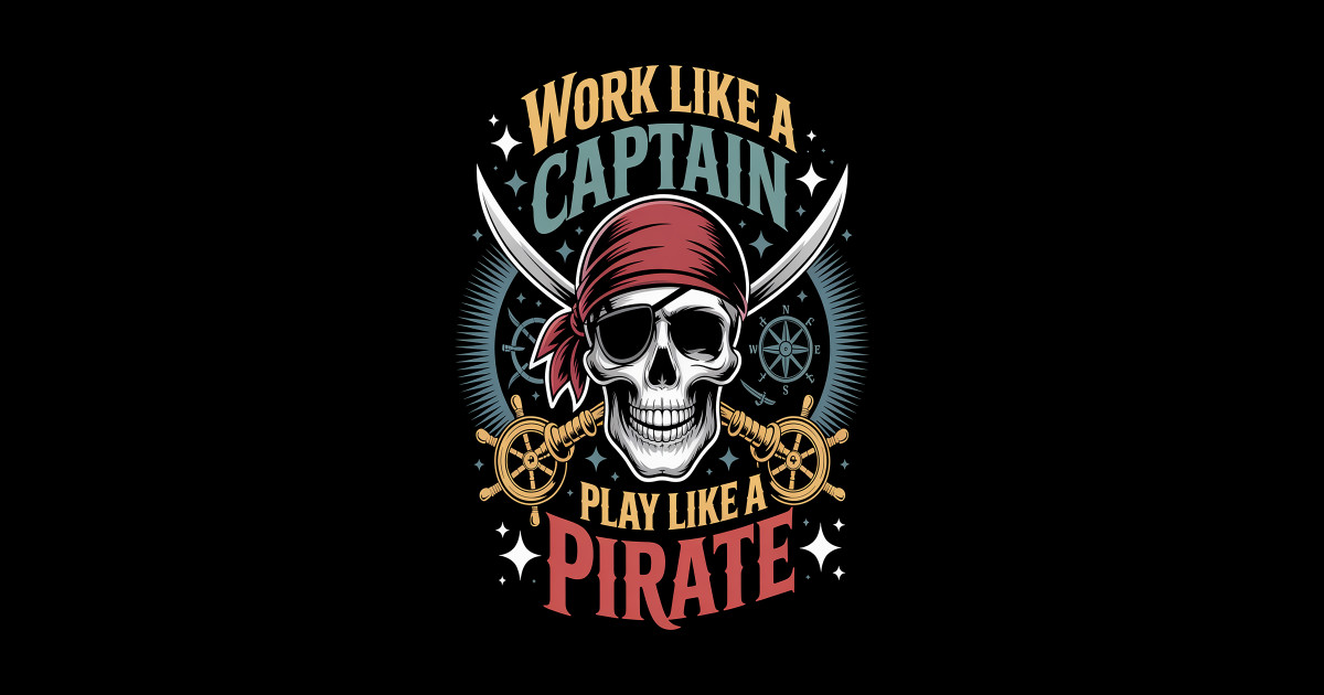 Talk Like a Pirate Work Like A Captain Play Like A Pirate - Talk Like A ...