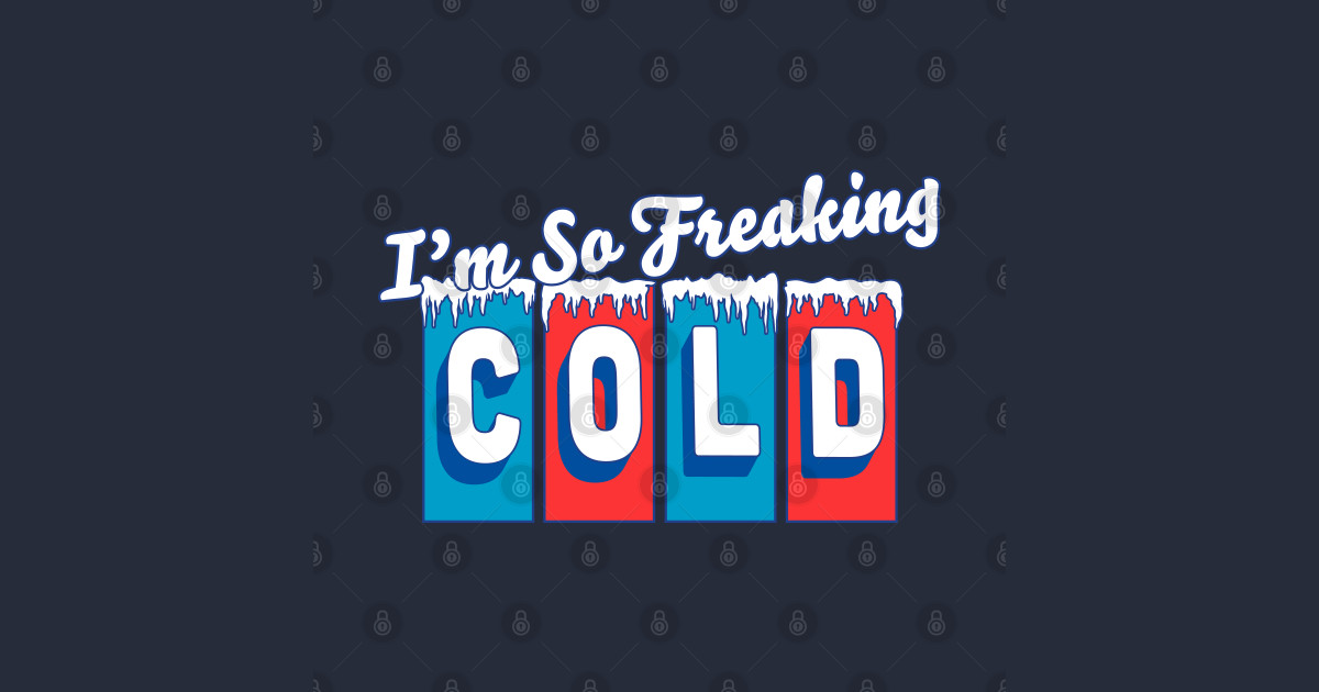 I'm so Freaking Cold - Freezing & Funny Sarcastic Vintage - Im So ...