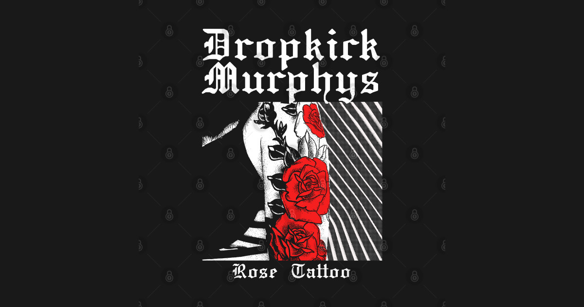 Rose Tattoo - Dropkick Murphys - T-Shirt | TeePublic