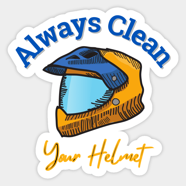 Always Clean Your Helmet - Always Clean Your Helmet - Sticker | TeePublic