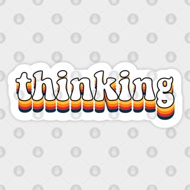 thinking retro typography, - Thinking - Sticker | TeePublic