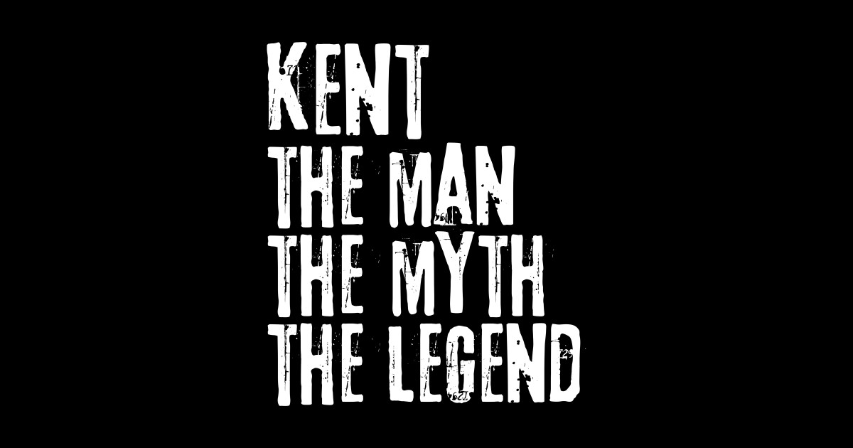 Kent The Man the Myth The Legend - Kent - Sticker | TeePublic