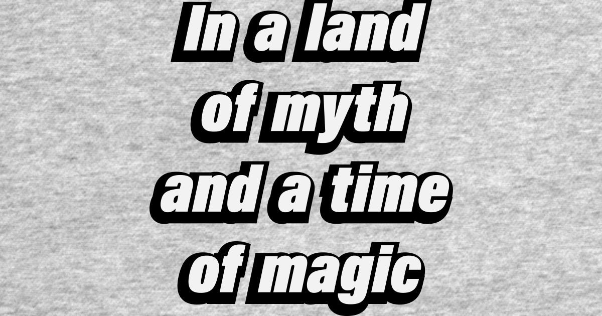 In a land of myth and a time of magic - In A Land Of Myth And A Time Of ...