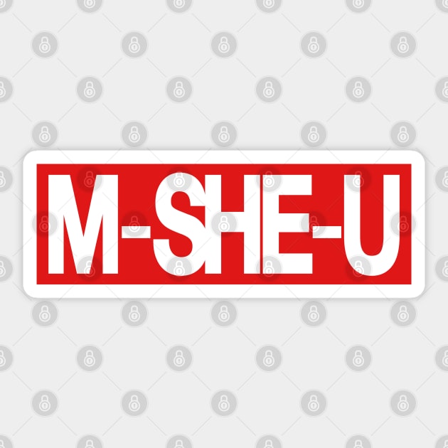 M-She-U - M She U - Sticker | TeePublic