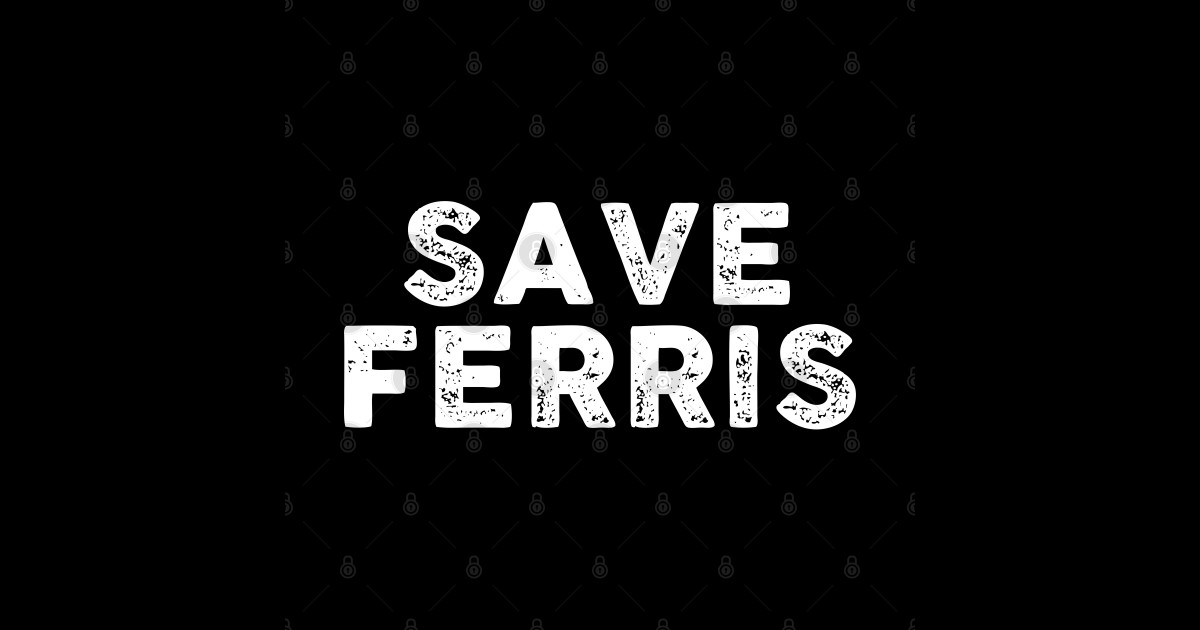 Save Ferris - White - Ferris Bueller - Sticker | TeePublic