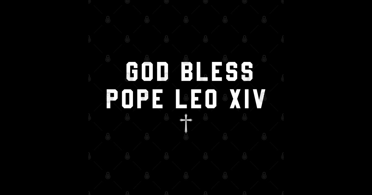 God Bless Pope Leo XIV Christian Saying Quote Men Women - God Bless ...