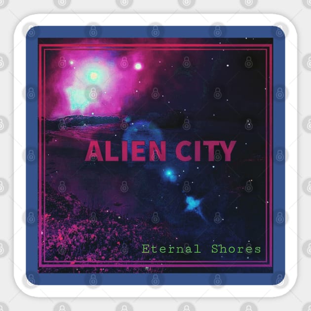 Alien City Eternal Shores - Metal Music - Sticker | TeePublic