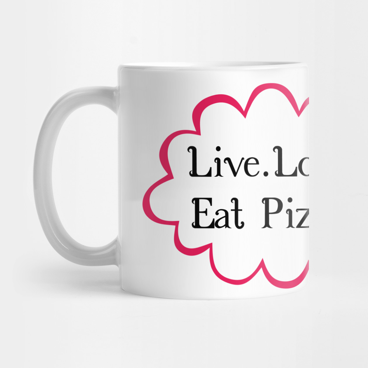 Live Love Eat Pizza - Pizza - Mug | TeePublic