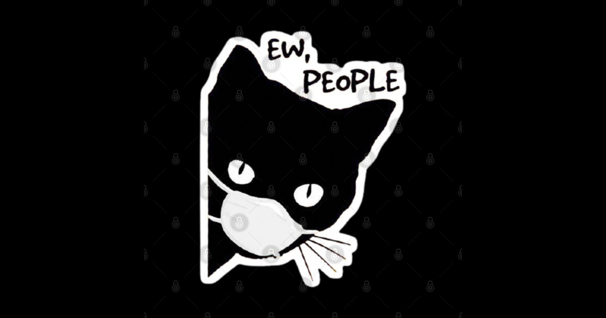 Ew People cat - Ew People Cat - Sticker | TeePublic