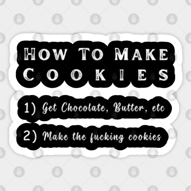 HOW TO MAKE COOKIES - Cookie - Sticker | TeePublic