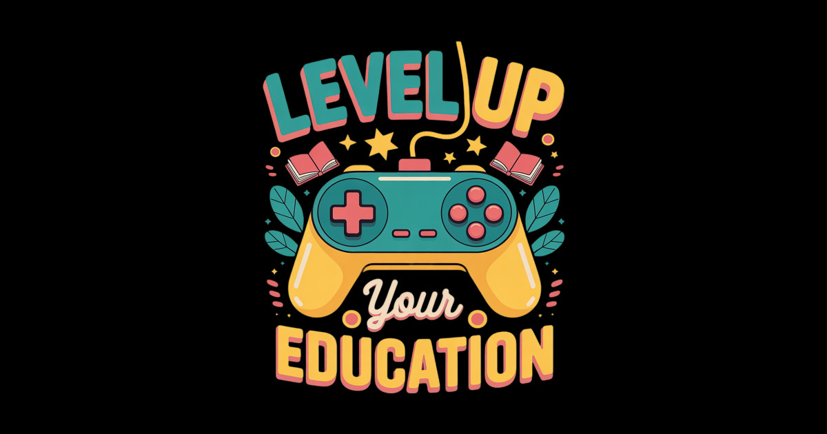 Level Up Your Education - Gaming-Inspired Teacher Design - Level Up ...