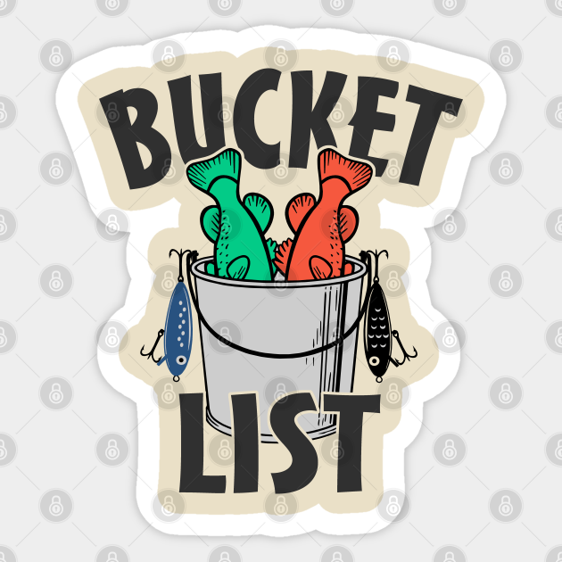 Bucket list - fishing - Bucket List Fish In A Bucket - Sticker | TeePublic