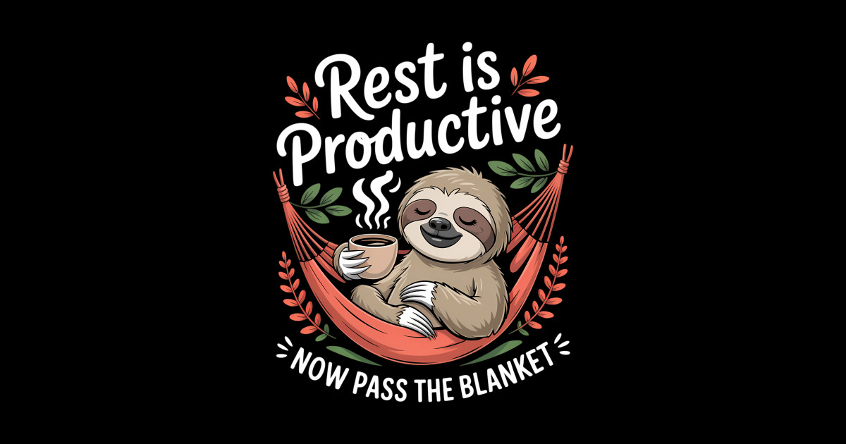 Burnout Rest Is Productive Sloth Tea Mental Health Aware - Rest ...