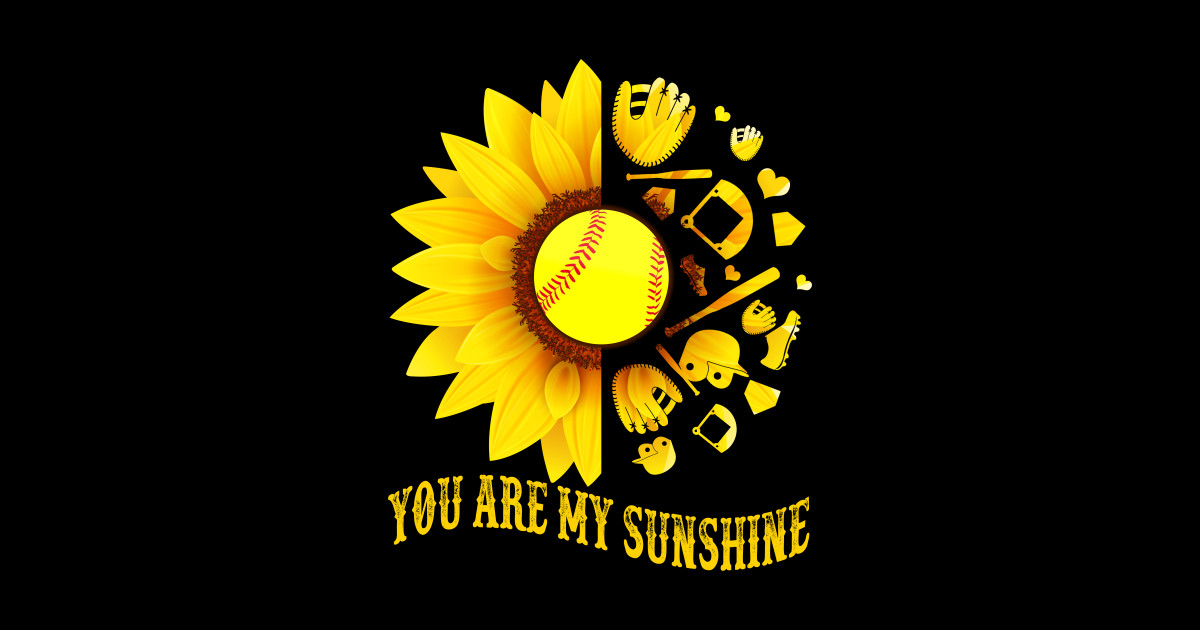 You are my sunshine Baseball Softball Fan Sunflower Shirt - Sunshine ...