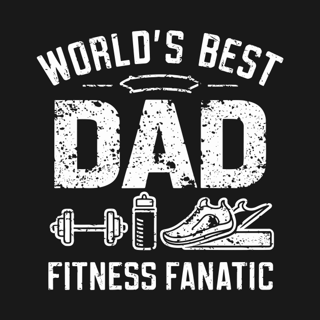 World's Best Dad - Fitness Fanatic best father's day gift - Worlds Best ...