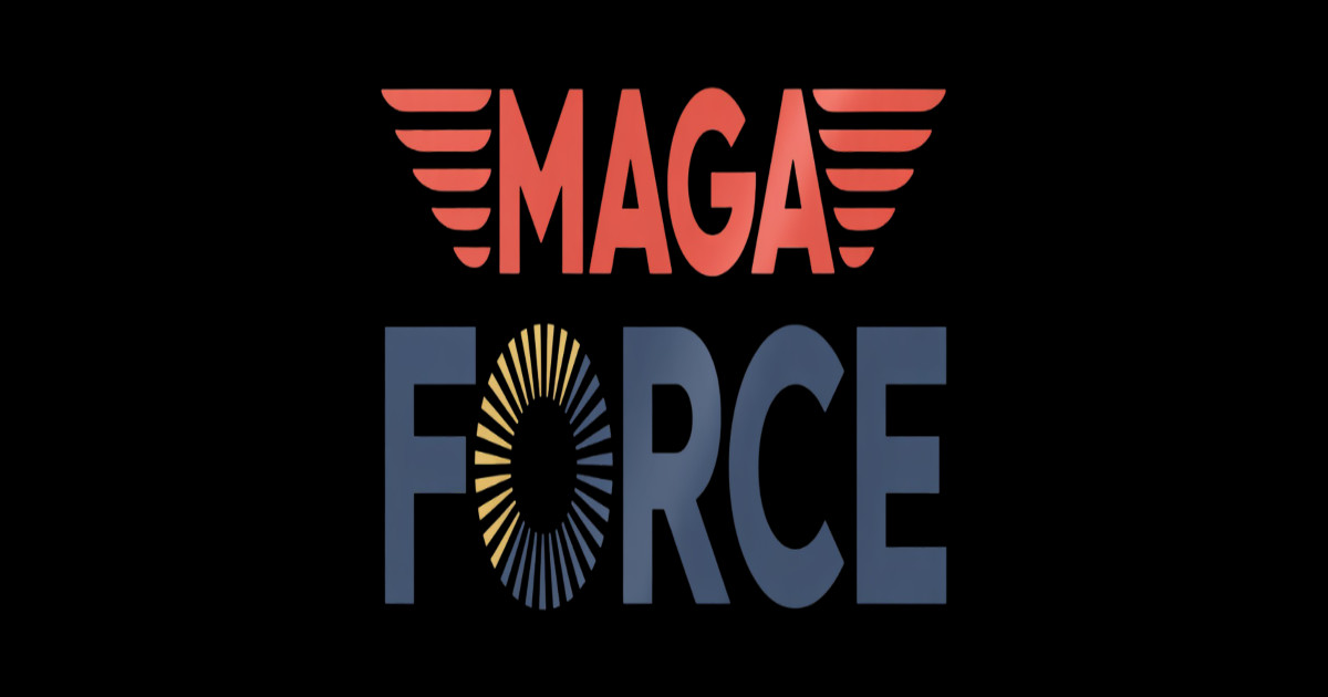 MAGA FORCE Funny Political Ultra MAGA Trump 2025 - Maga Force Funny ...