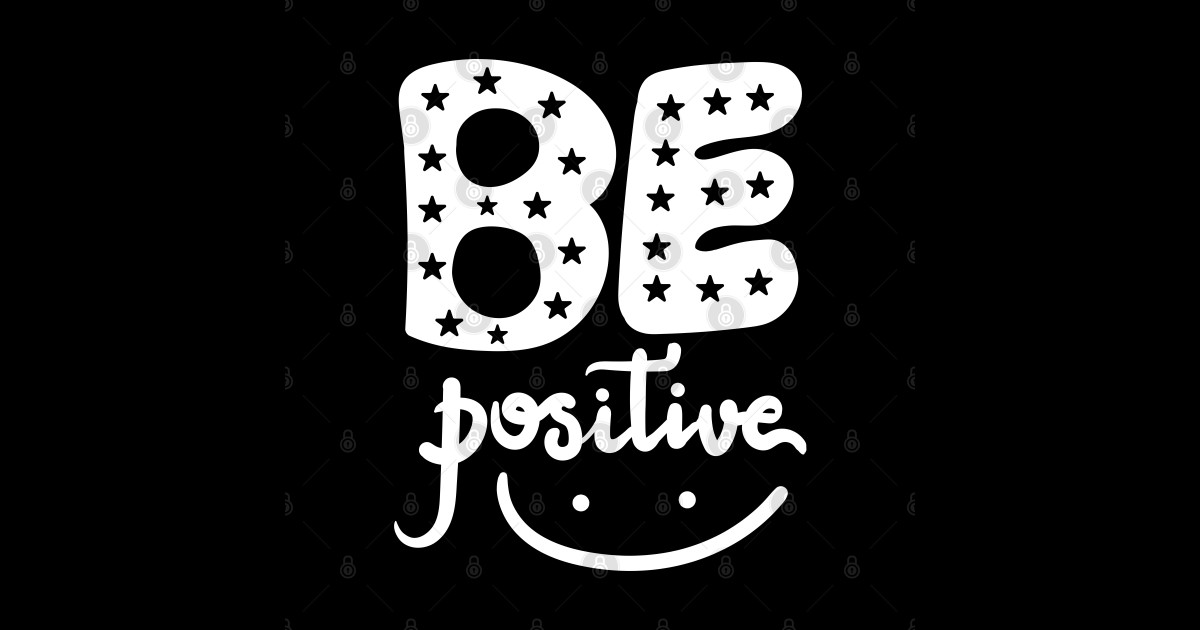 Be Positive Motivational Quote - Positive Quote - Sticker | TeePublic