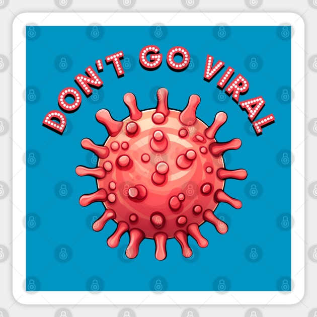 Don't Go Viral - For the Wrong Reasons - Funny Internet - Sticker ...