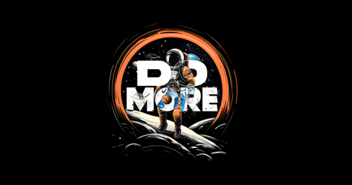 Do more: Inspirational Motivational Quotes space man - Spaceman ...