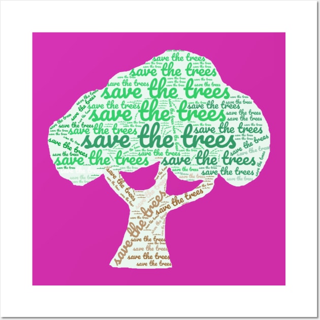 Save the Trees - Save The Trees - Posters and Art Prints | TeePublic