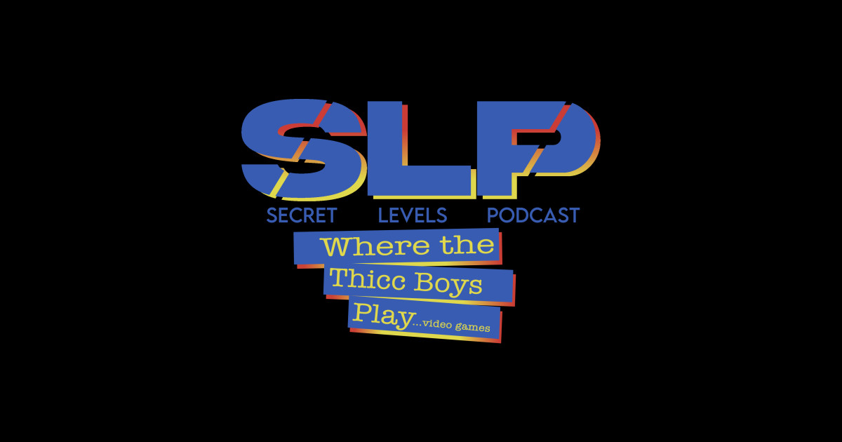 Secret Levels / Where The Thicc Boys Play - Secret Levels Podcast ...