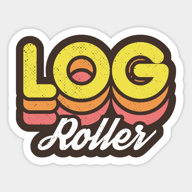 Retro Log Roller - Log Rolling - Sticker | TeePublic